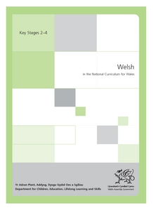Welsh in the National Curriculum for Wales : Key Stages 2-4 = Cymraeg ...